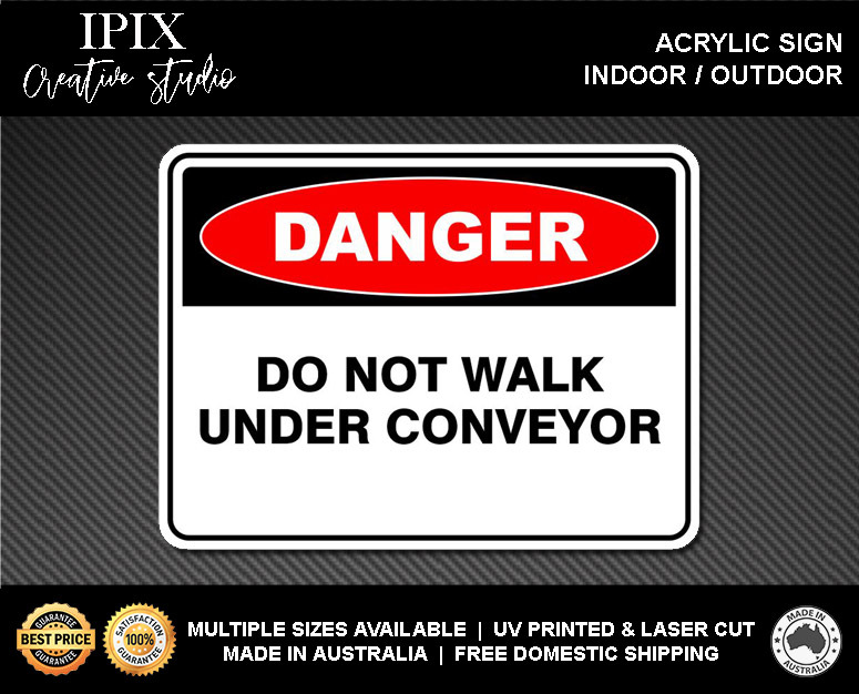 DO NOT WALK UNDER CONVEYOR - DANGER - ACRYLIC SIGN | HEALTH & SAFETY ...